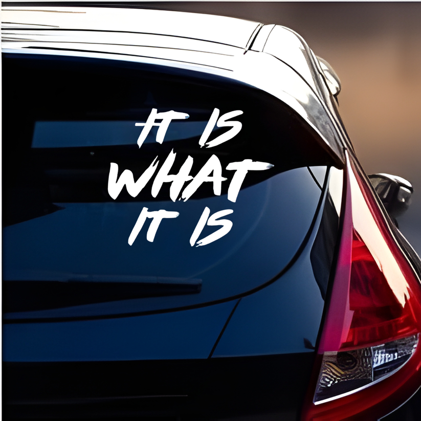 "It is what it is" vinyl decal/sticker – Graphink_Print_Design